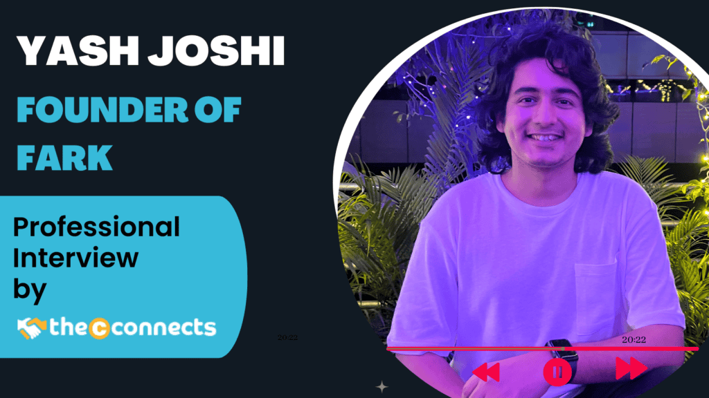 Yash Joshi - Founder of Fark Professional Interview - TheCconnects