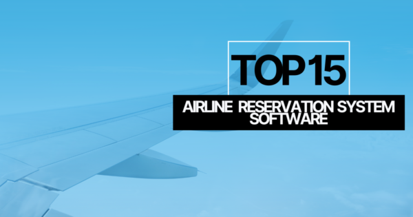 Top 15 Airline Reservation System Software - TheCconnects