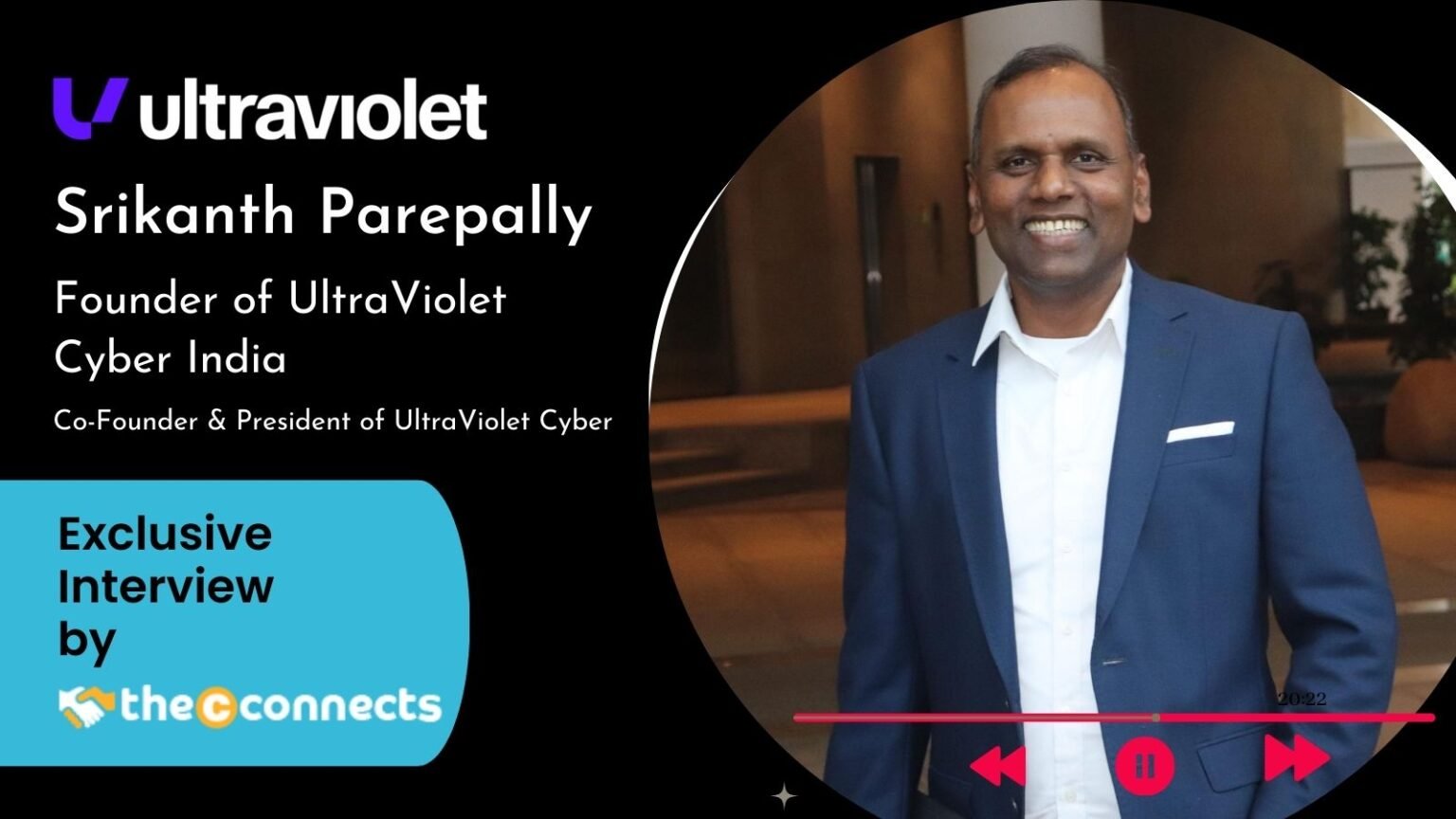 Srikanth Parepally, Founder of UltraViolet Cyber India and Co-Founder ...