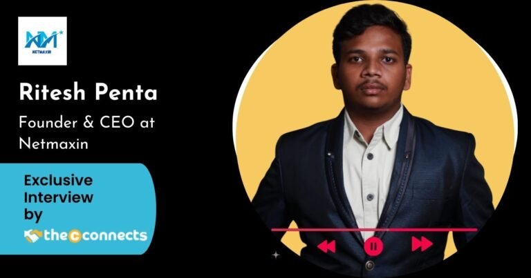 Ritesh Penta - Founder and CEO at Netmaxin Technologies Exclusive ...