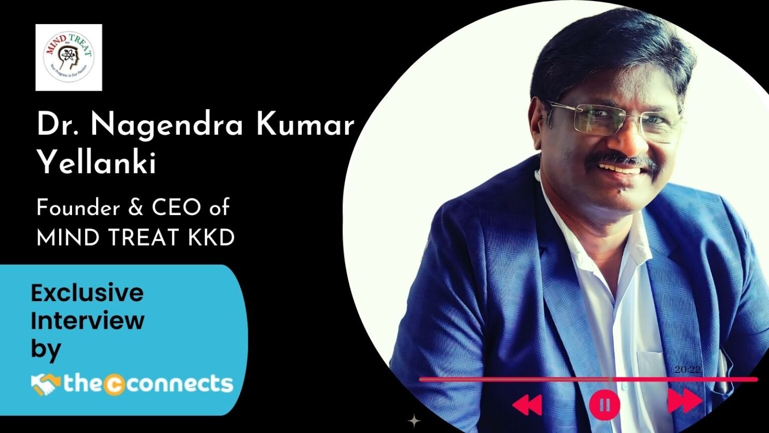 Dr. Nagendra Kumar Yellanki - Founder & CEO at MIND TREAT KKD Exclusive interview - TheCconnects