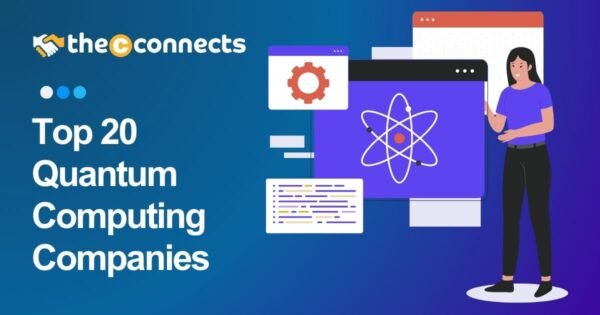 Top 20 Quantum Computing Companies - TheCconnects